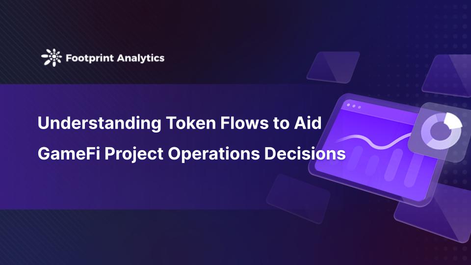 Understanding Token Flows to Aid GameFi Project Operations Decisions ...