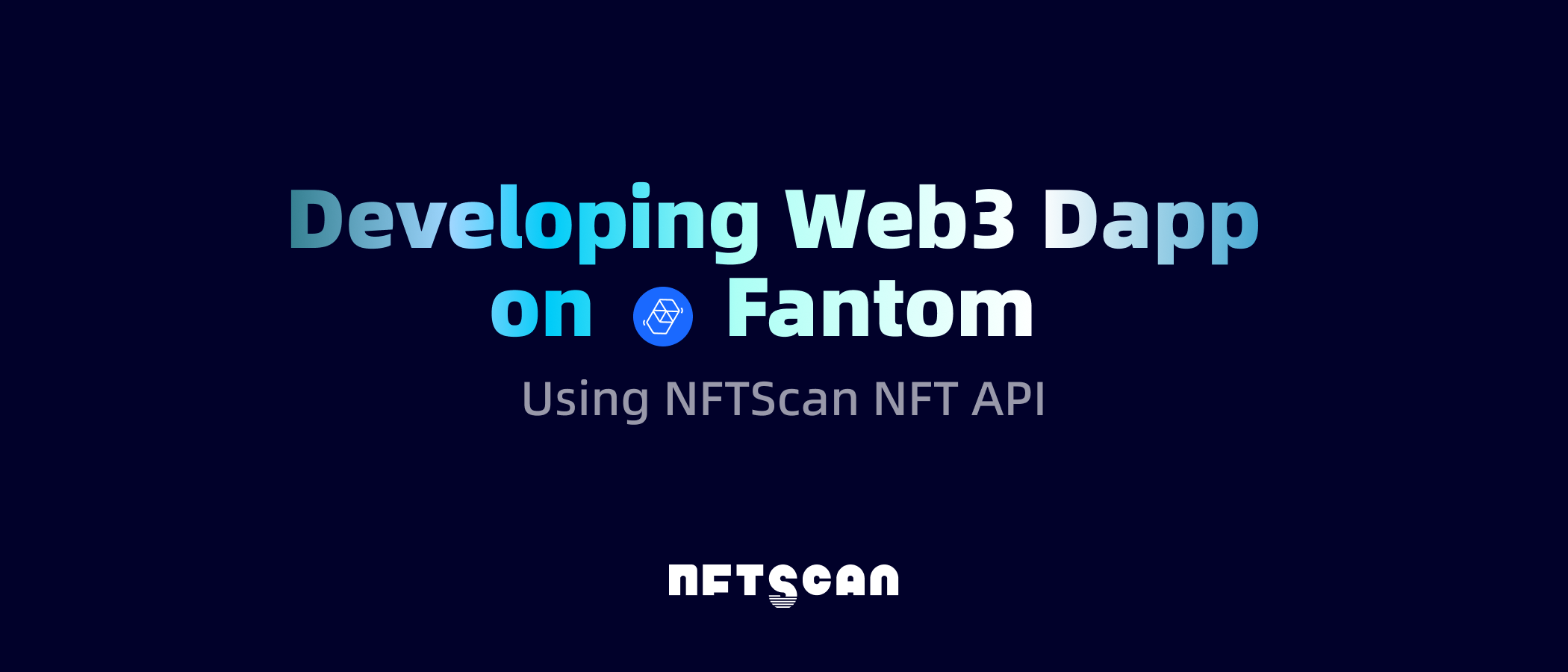 Guide: How to Develop Web3 DApps on Fantom Network Using NFTScan NFT API | by NFTScan | Cointime