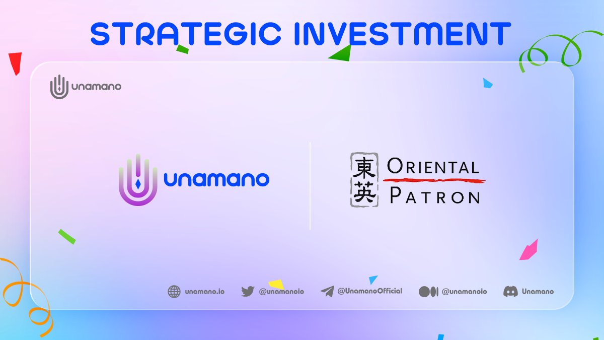 Unamano Announces Investment From Hong Kong Oriental Patron | by Cointime Staff | Cointime